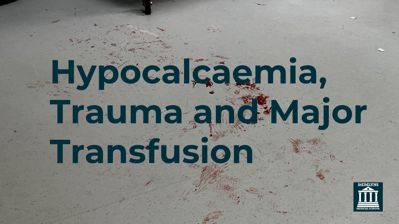 Hypocalcaemia, Trauma and Major Transfusion - St Emlyn's Medical School